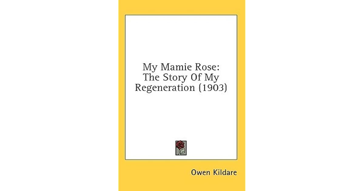 My Mamie Rose: The Story Of My Regeneration by Owen Kildare