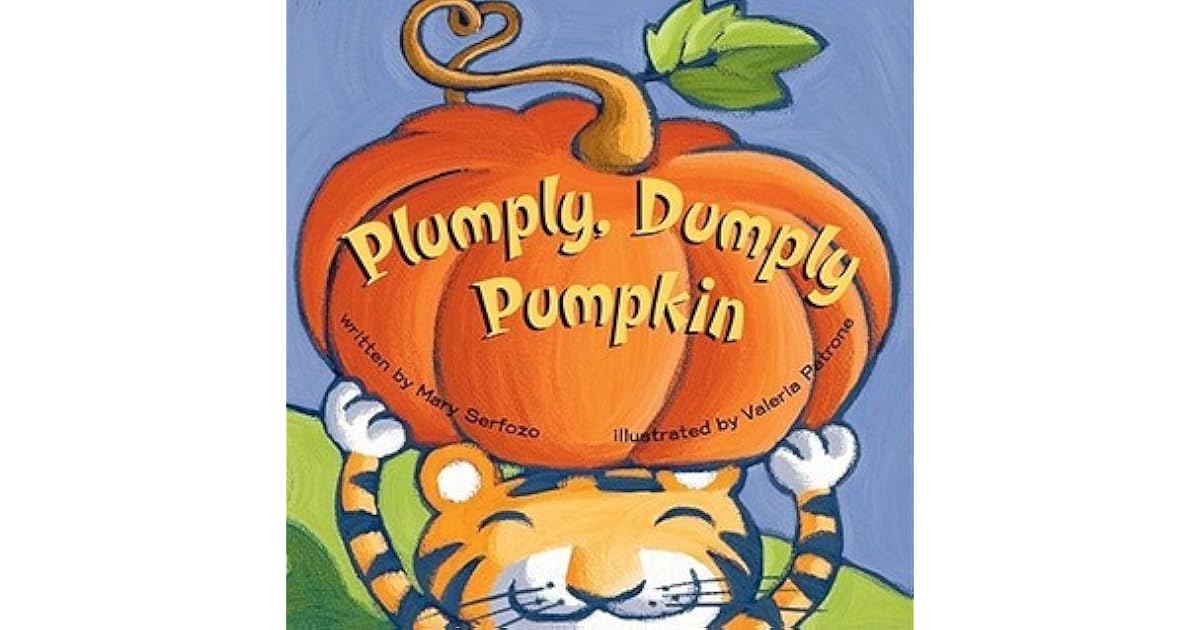 Plumply, Dumply Pumpkin by Mary Serfozo