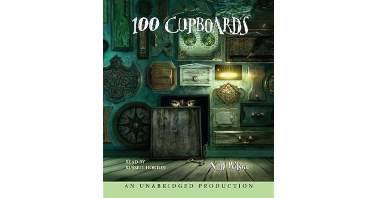 100 Cupboards: Book 1 of the 100 Cupboards by N.D. Wilson