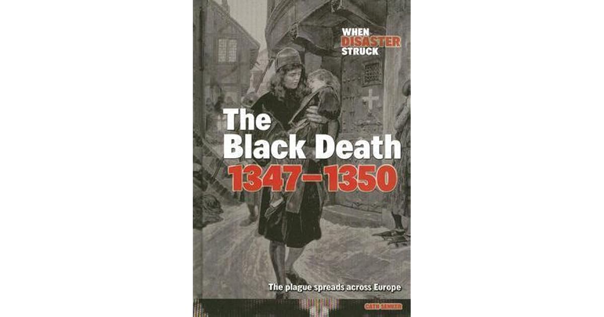 The Black Death 1347-1350 by Cath Senker