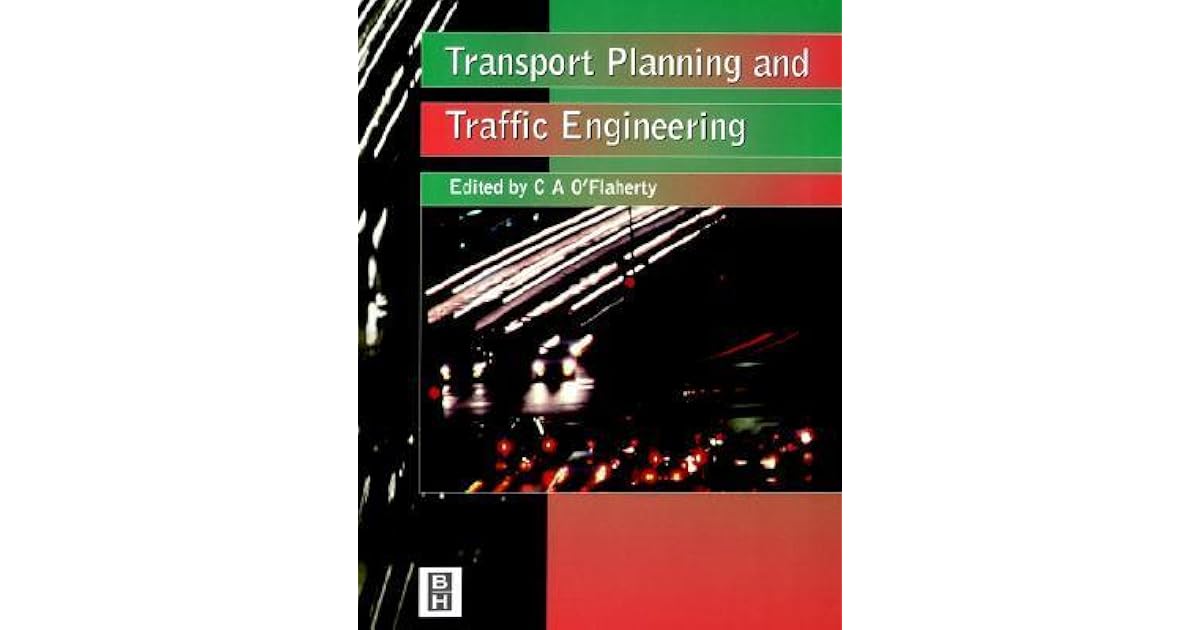 Transport Planning and Traffic Engineering by Coleman A. O'Flaherty