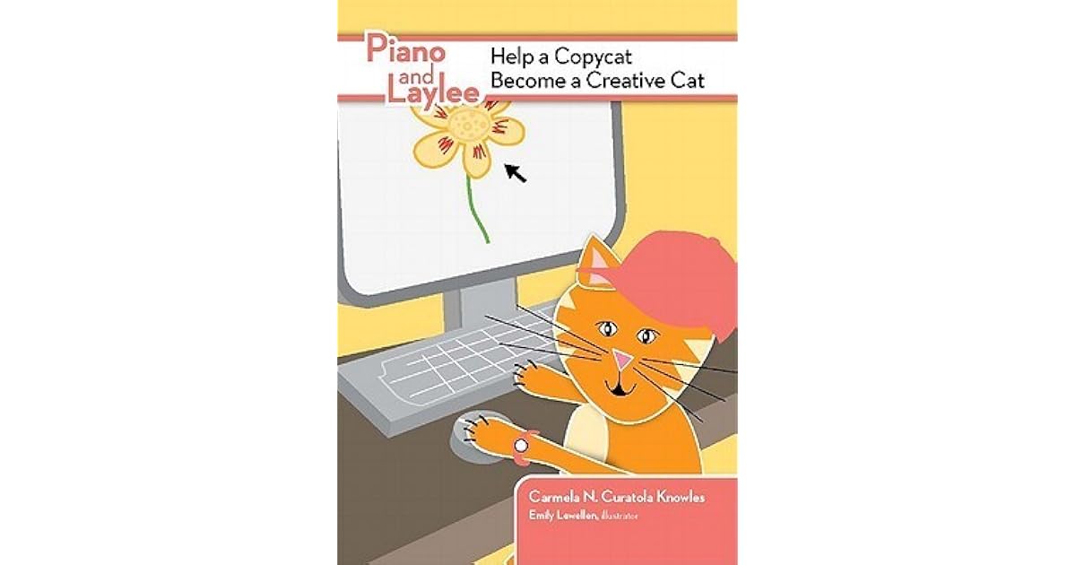 Piano and Laylee Help a Copycat Become a Creative Cat by Carmela N ...