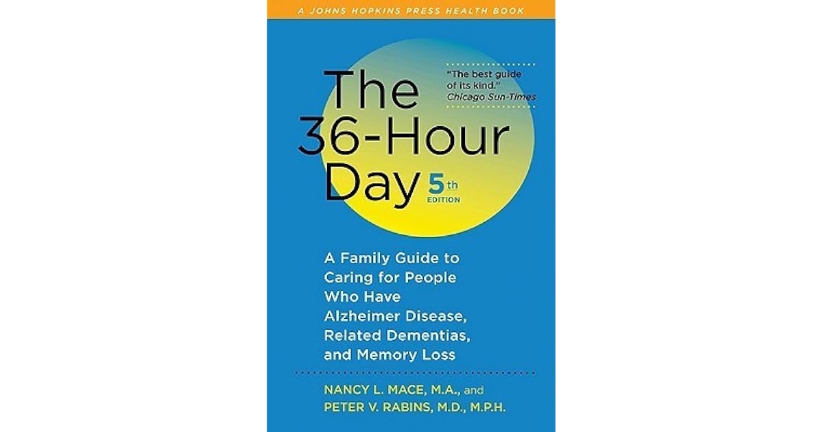 The 36-Hour Day: A Family Guide to Caring for People Who Have Alzheimer ...
