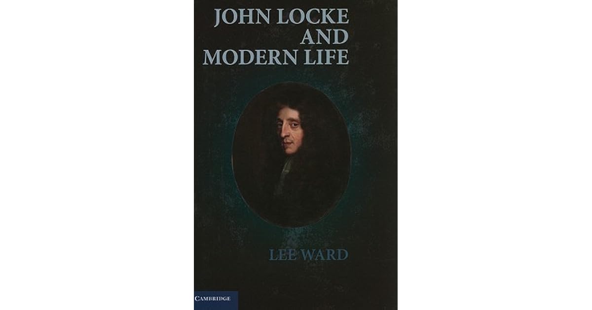 John Locke and Modern Life by Lee Ward