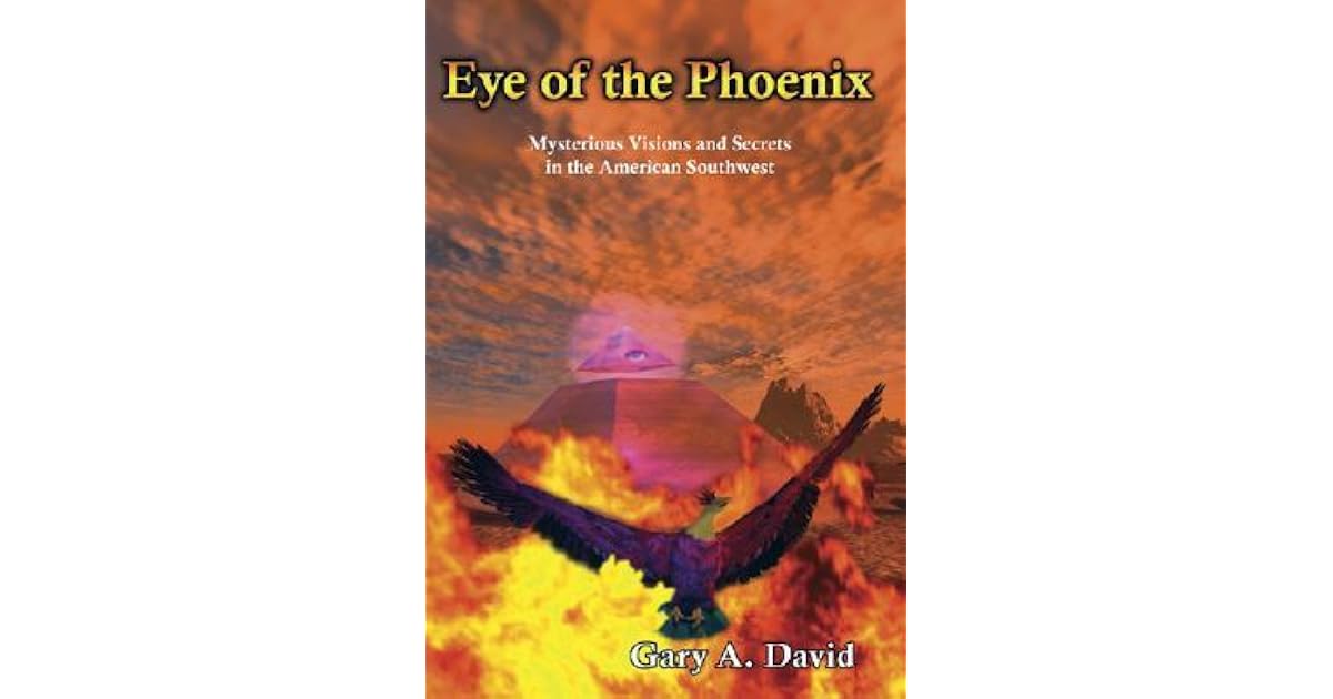 Eye of the Phoenix: Mysterious Visions and Secrets of the American ...
