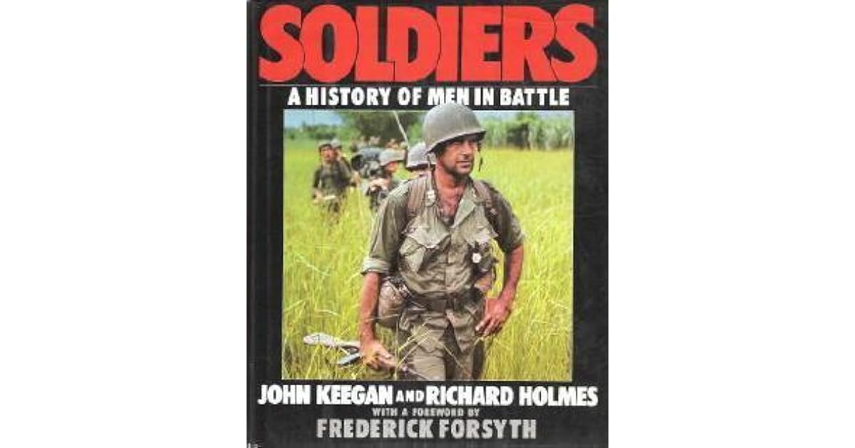 Soldiers: A History Of Men In Battle by John Keegan