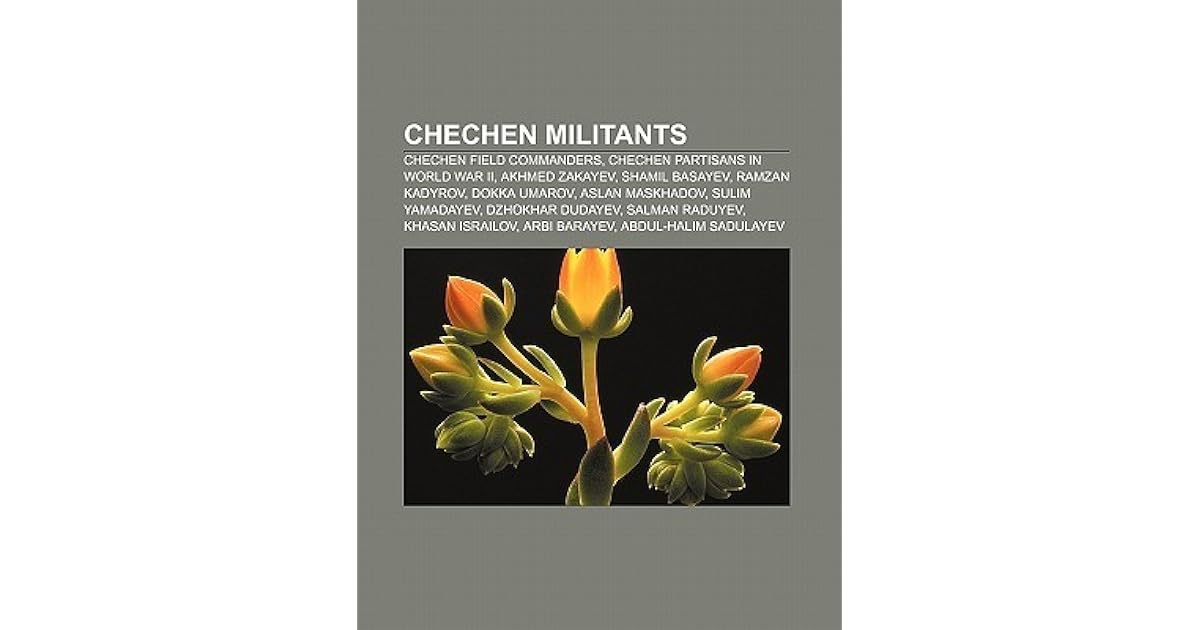 Chechen Militants: Chechen Field Commanders, Chechen Partisans in World ...