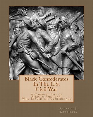 Black Confederates In The U.S. Civil War: A Compiled List of African ...