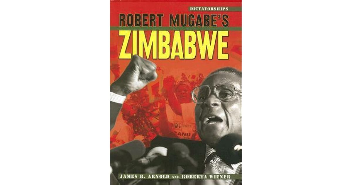 Robert Mugabe's Zimbabwe by James R. Arnold