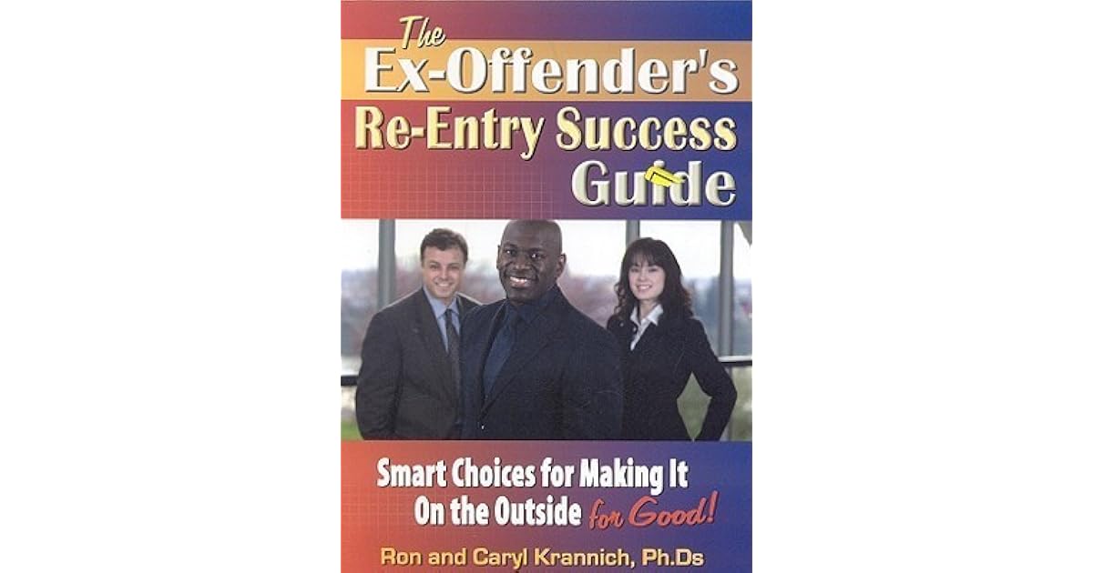 The Ex-Offender's Re-Entry Success Guide by Ronald L. Krannich