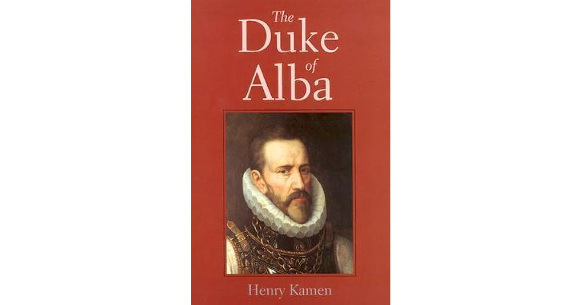 The Duke of Alba by Henry Kamen