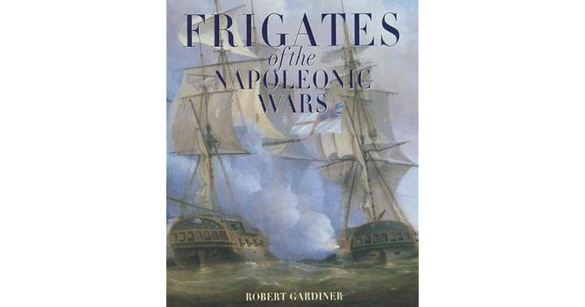 Frigates of the Napoleonic Wars by Robert Gardiner