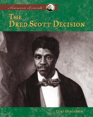 The Dred Scott Decision by Cory Gideon Gunderson