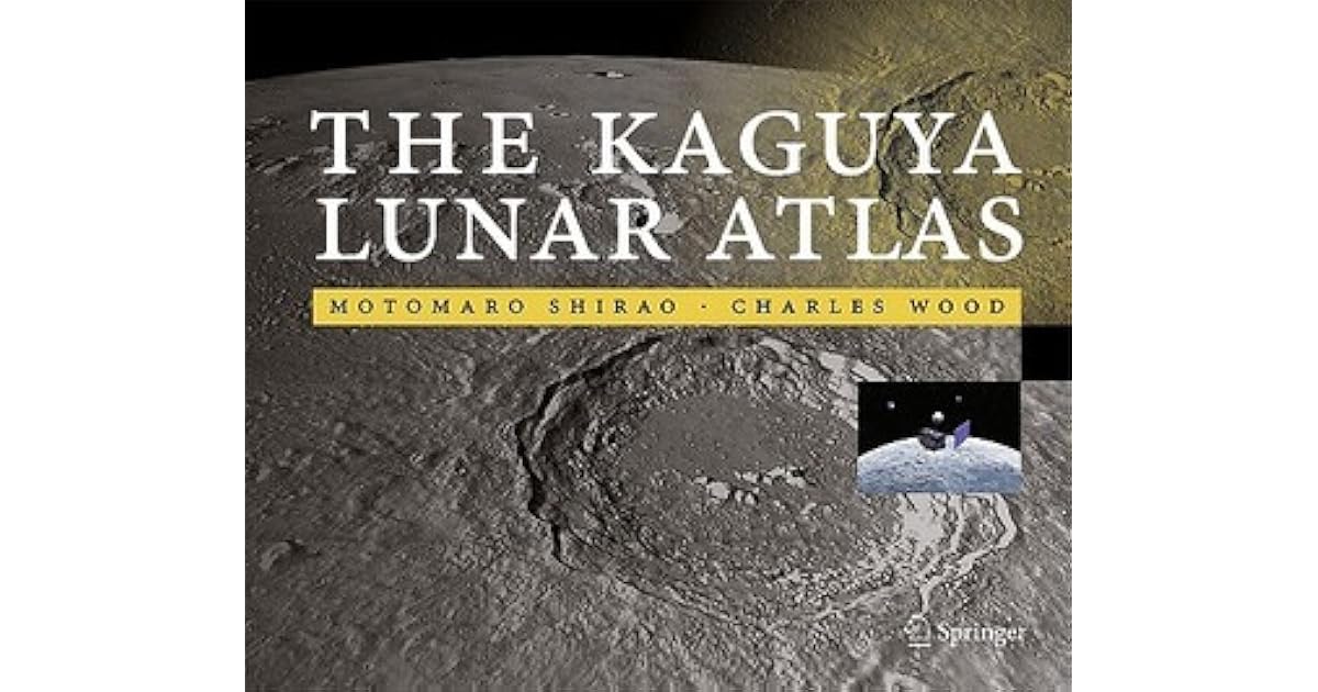The Kaguya Lunar Atlas: The Moon in High Resolution by Motomaro Shirao