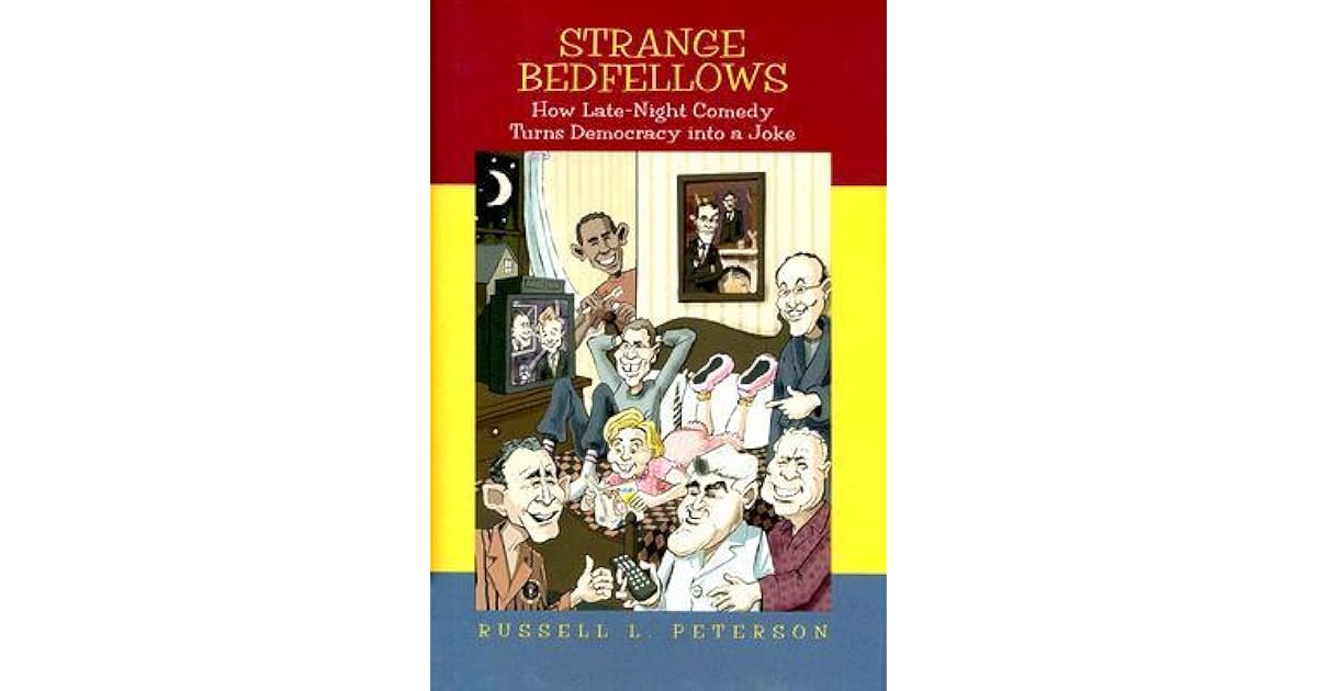 Strange Bedfellows: How Late-Night Comedy Turns Democracy into a Joke ...