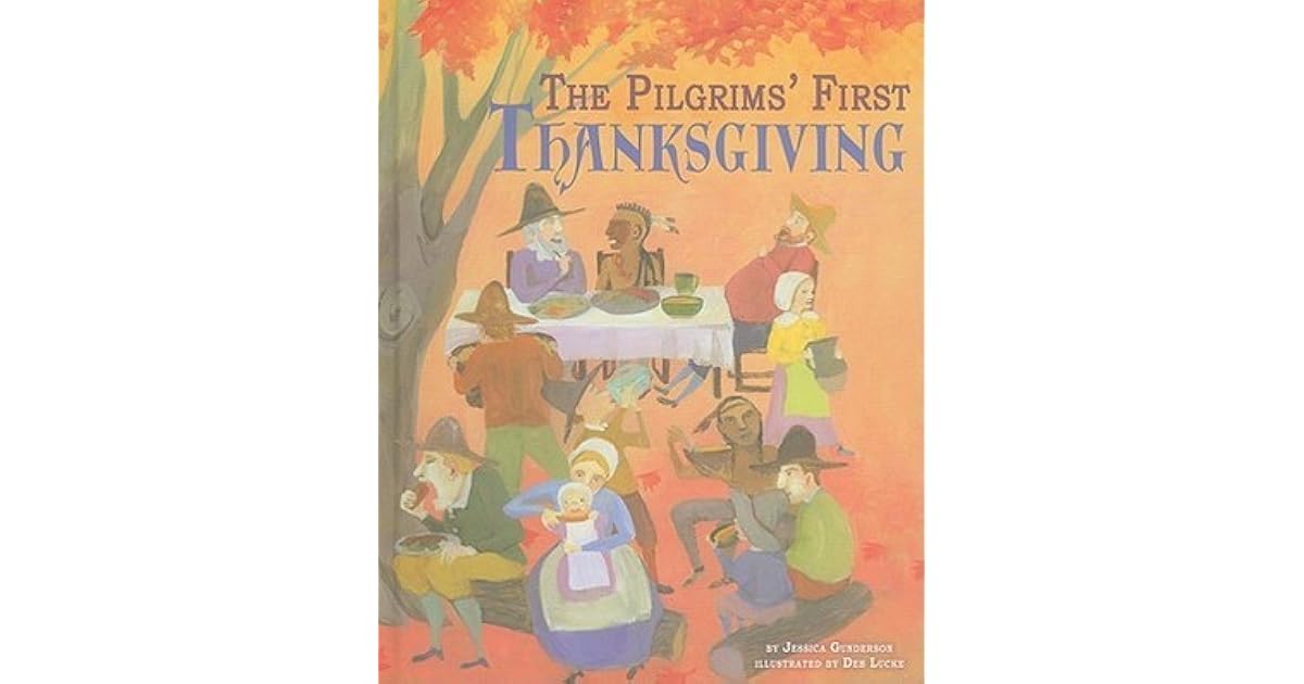 The Pilgrims' First Thanksgiving by Jessica S. Gunderson