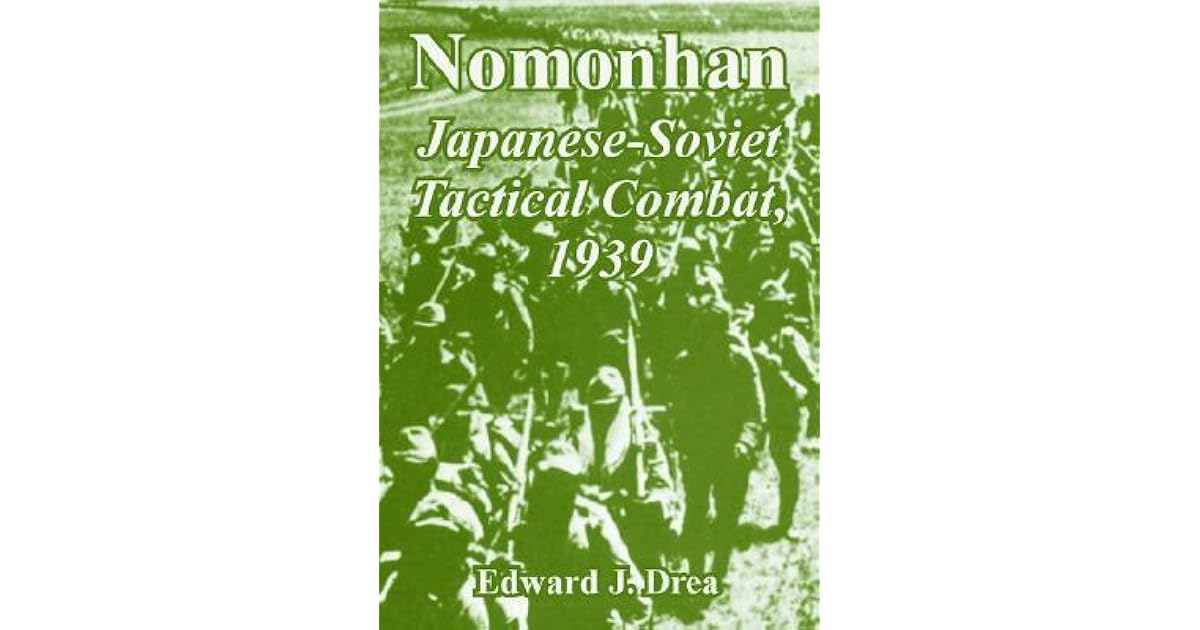Nomonhan: Japanese-Soviet Tactical Combat, 1939 by Edward J. Drea