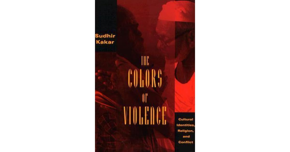 The Colors of Violence: Cultural Identities, Religion, and Conflict by ...