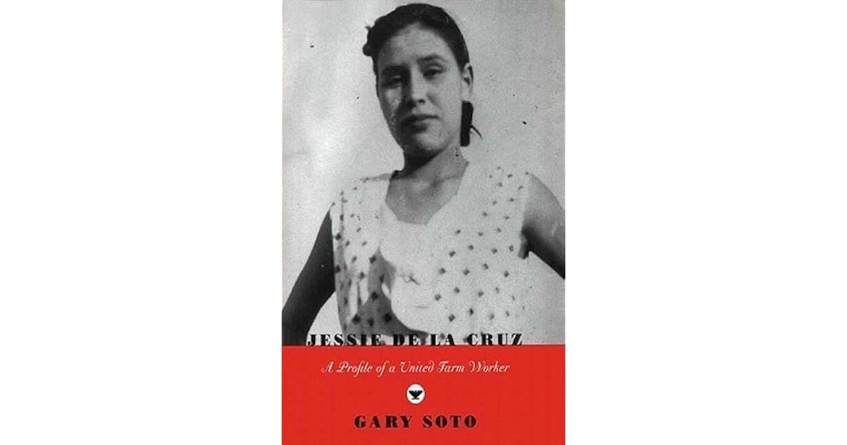 Jessie De La Cruz: A Profile of a United Farm Worker by Gary Soto