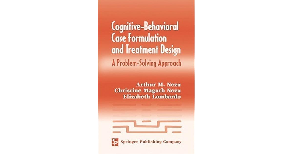 Cognitive-Behavioral Case Formulation and Treatment Design: A Problem ...