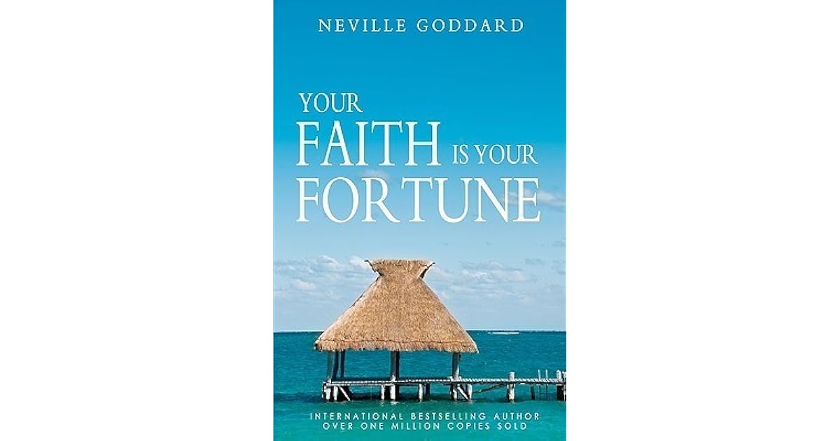 Your Faith is Your Fortune by Neville Goddard