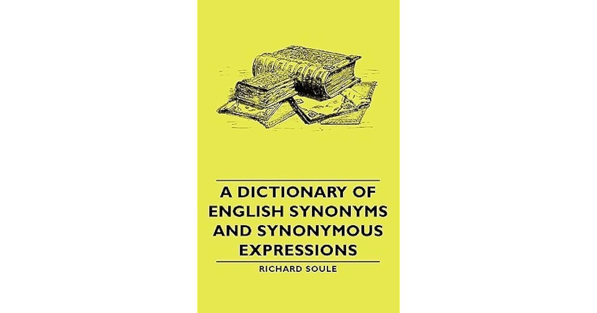 A Dictionary of English Synonyms and Synonymous Expressions by Richard ...