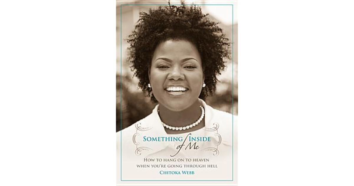 Something Inside of Me: How to Hang on to Heaven When You Are Going ...