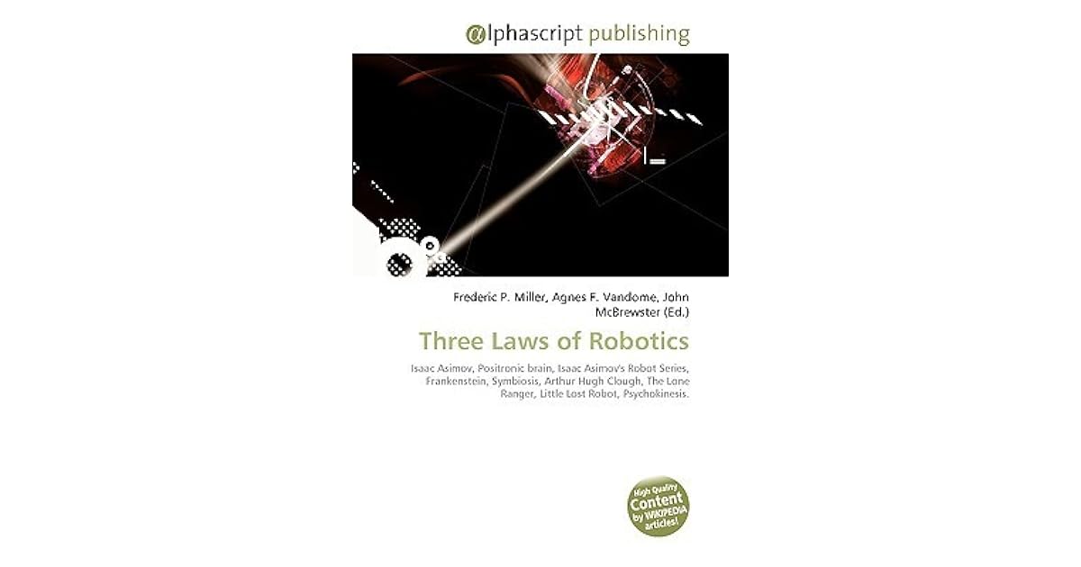 Three Laws Of Robotics: Isaac Asimov, Positronic Brain, Isaac Asimov's ...