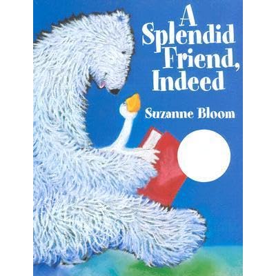 A Splendid Friend, Indeed by Suzanne Bloom — Reviews, Discussion ...