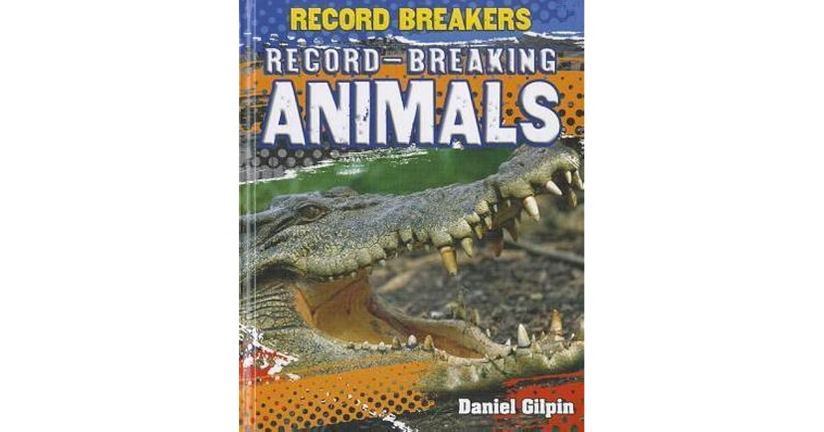 Record-Breaking Animals by Daniel Gilpin