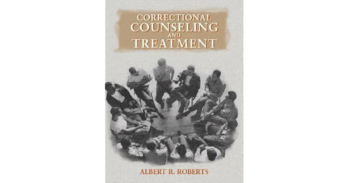Correctional Counseling and Treatment by Albert R. Roberts