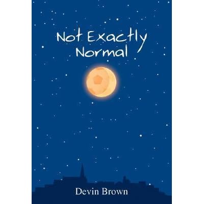 Not Exactly Normal by Devin Brown — Reviews, Discussion, Bookclubs, Lists