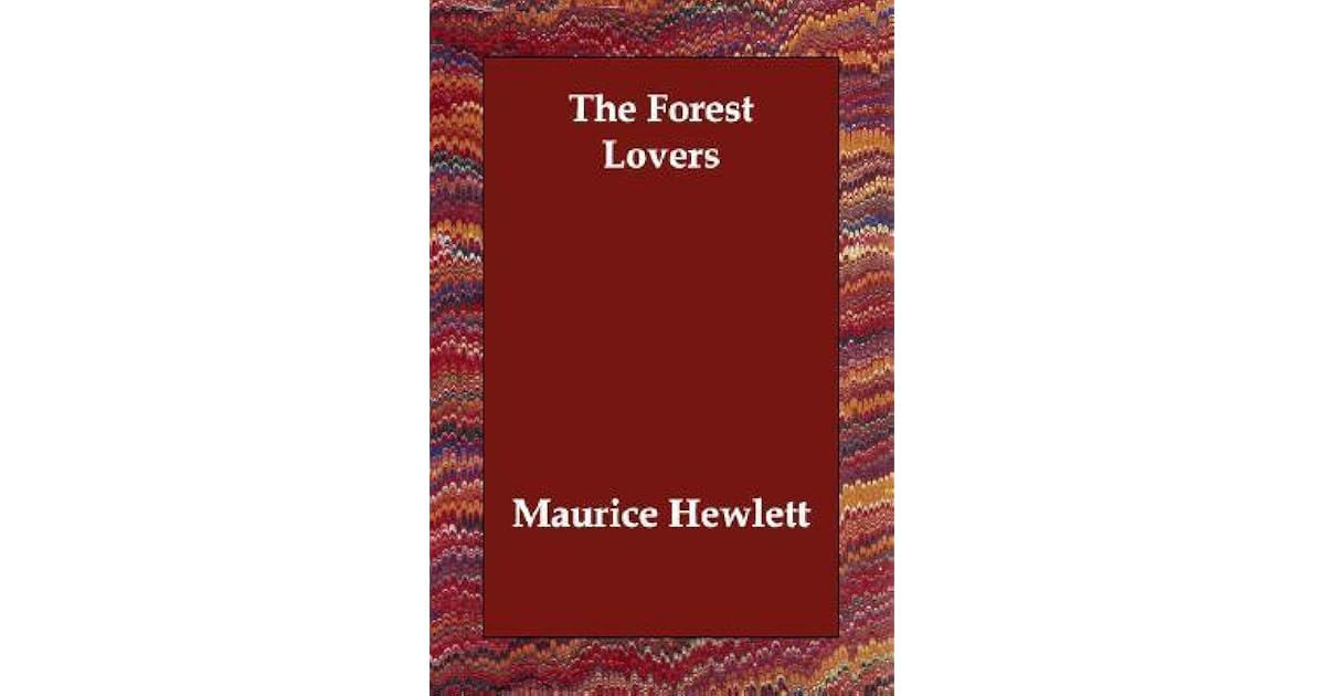 The Forest Lovers by Maurice Hewlett