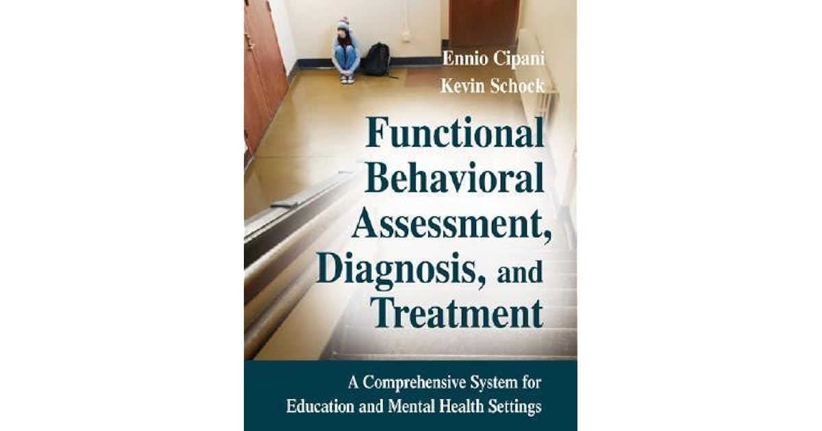 Functional Behavioral Assessment, Diagnosis, and Treatment: A Complete ...