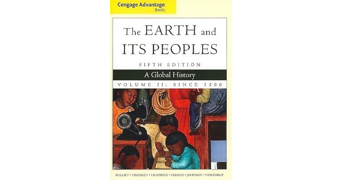 The Earth and Its Peoples: A Global History, Volume II: Since 1500 by ...
