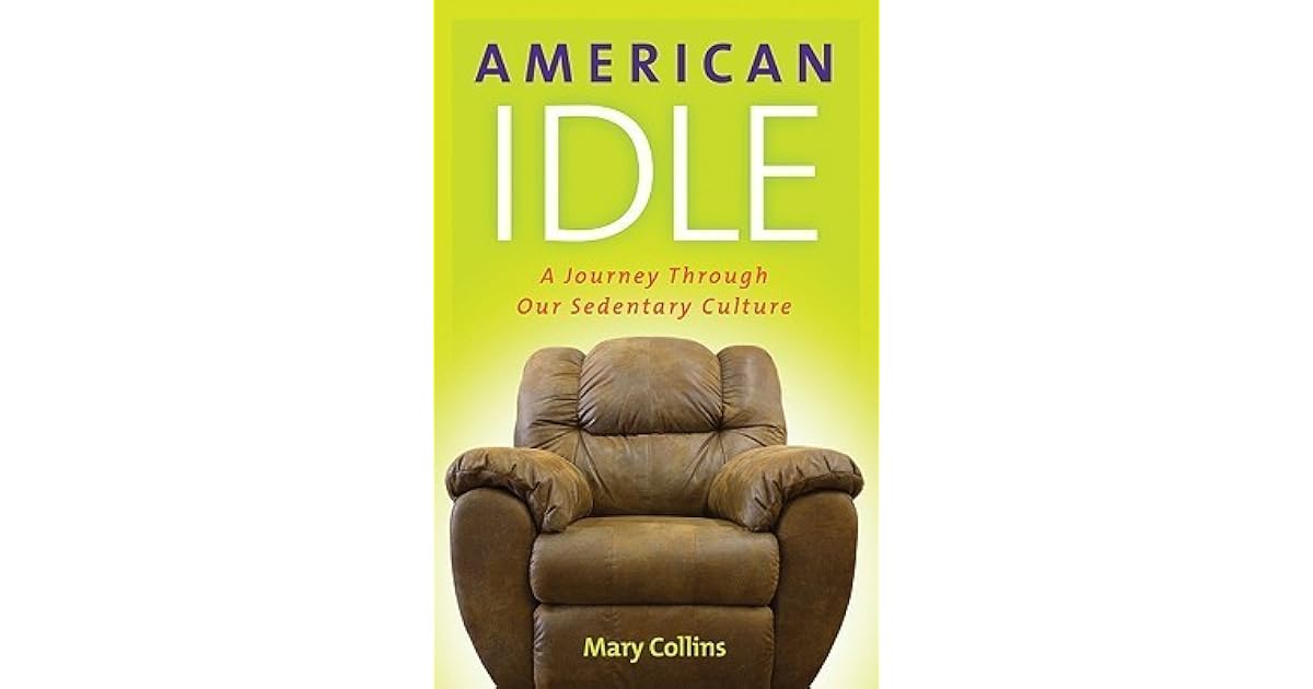 American Idle: A Journey Through Our Sedentary Culture by Mary Collins