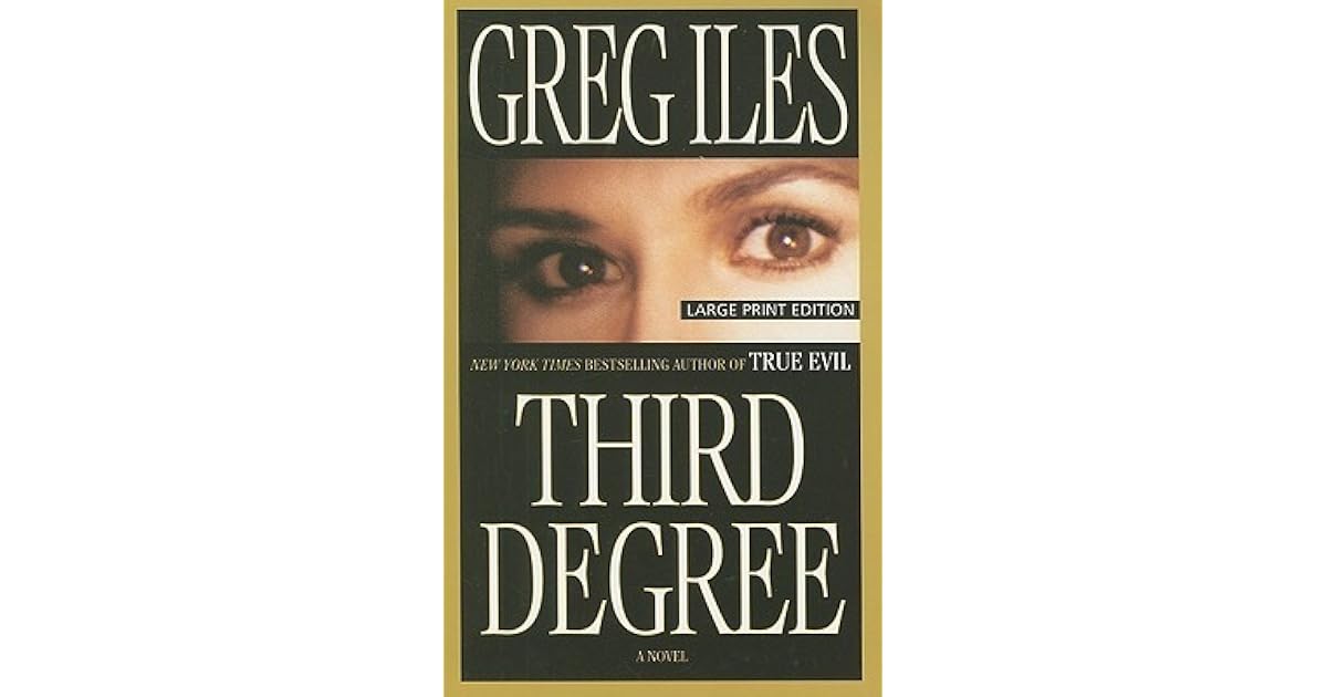 Third Degrees by Greg Iles