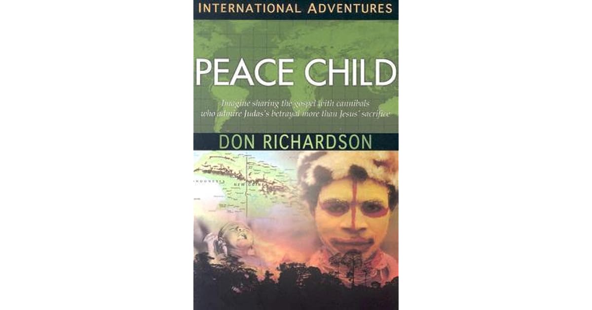 Peace Child: International Adventures by Don Richardson