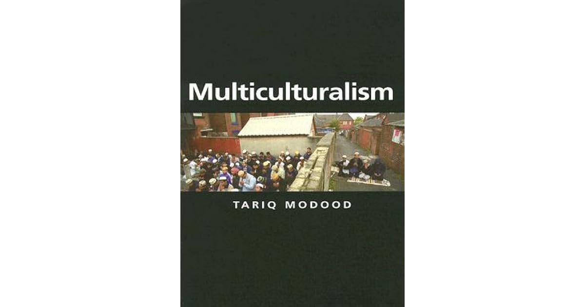 Multiculturalism: A Civic Idea by Tariq Modood
