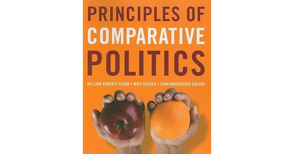 Principles of Comparative Politics by William Roberts Clark
