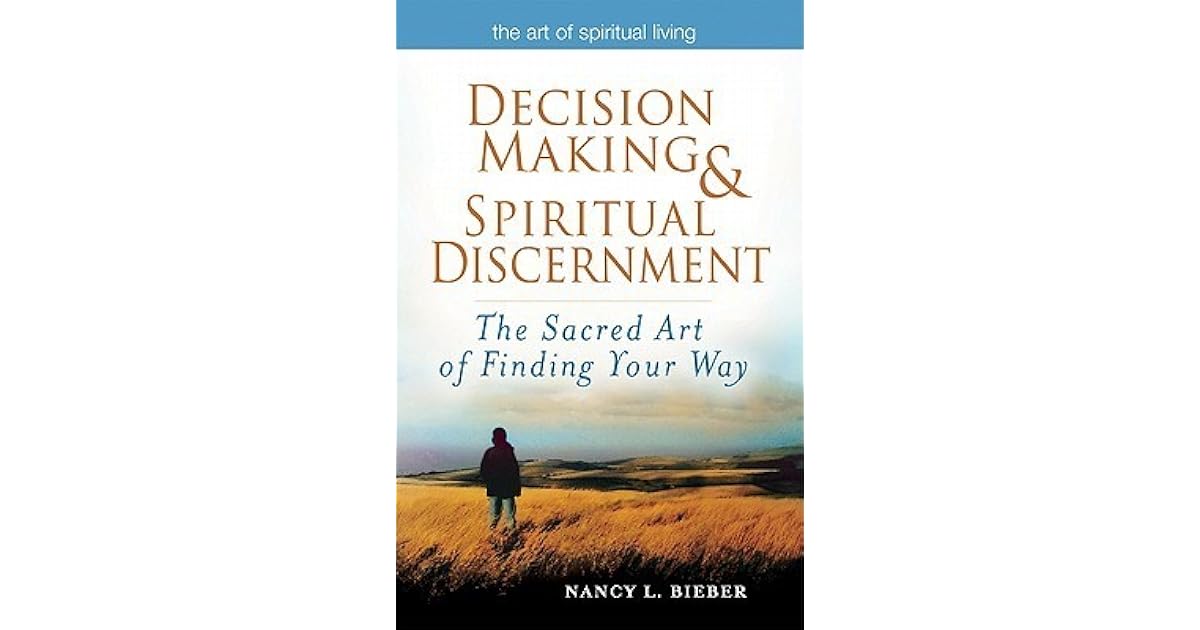 Decision Making & Spiritual Discernment: The Sacred Art of Finding Your ...