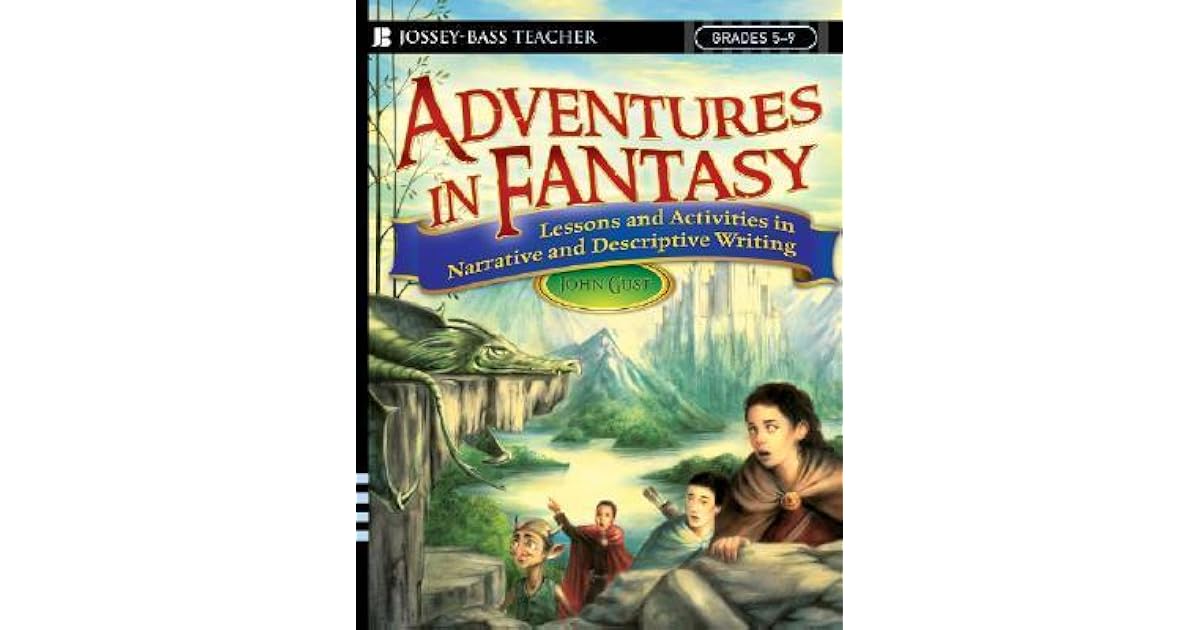 Adventures in Fantasy: Lessons and Activities in Narrative and ...