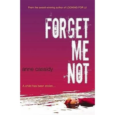 Forget Me Not by Anne Cassidy — Reviews, Discussion, Bookclubs, Lists