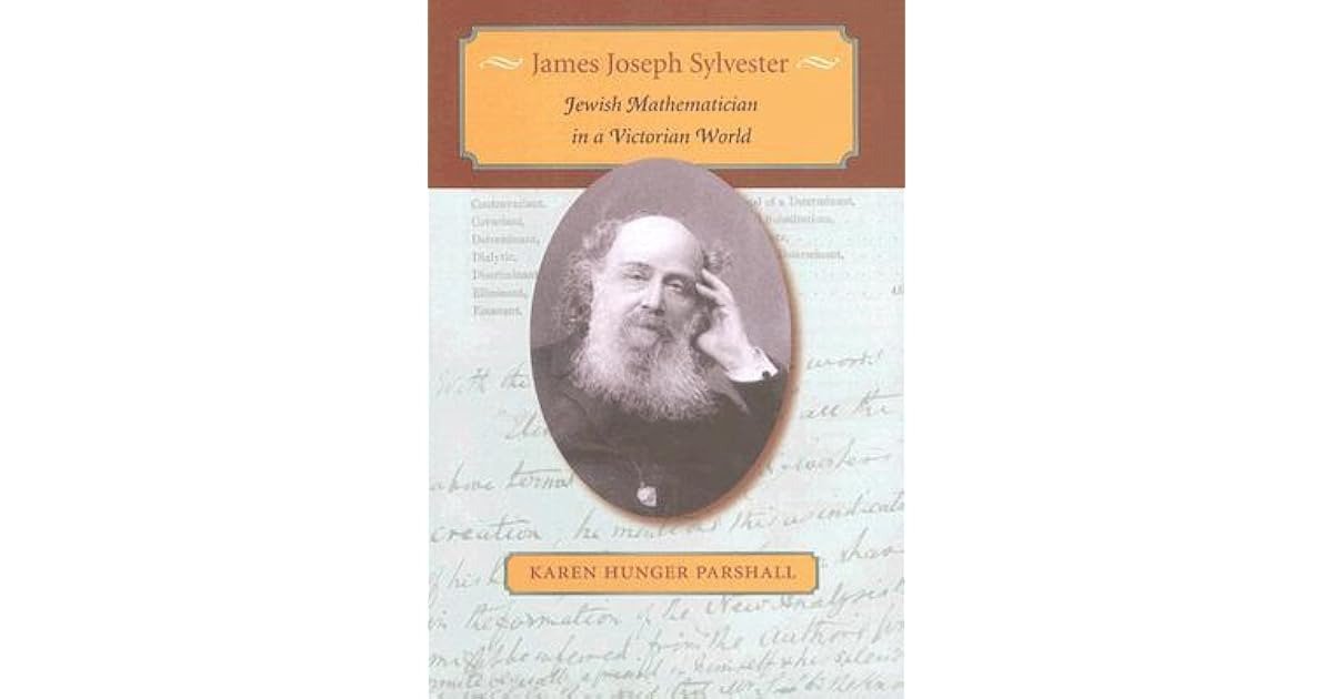 James Joseph Sylvester: Jewish Mathematician in a Victorian World by ...