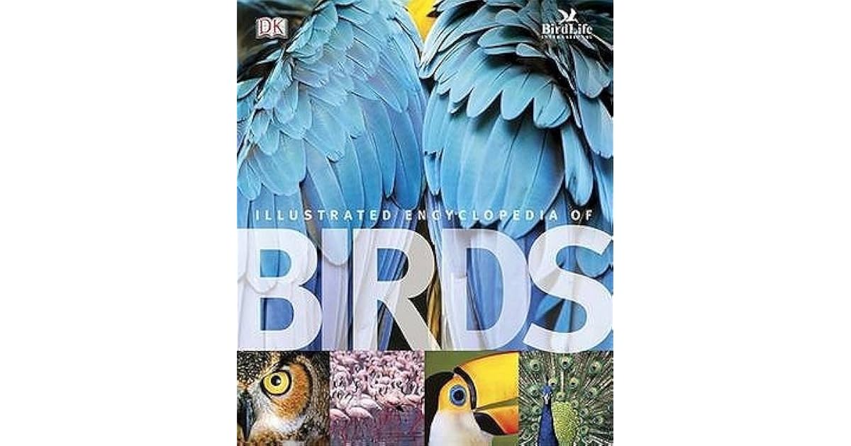 The Illustrated Encyclopedia of Birds by Birdlife International