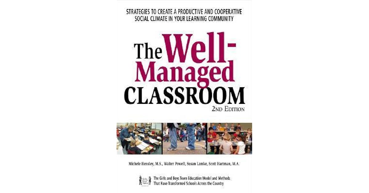 The Well-Managed Classroom: Strategies to Create a Productive and ...