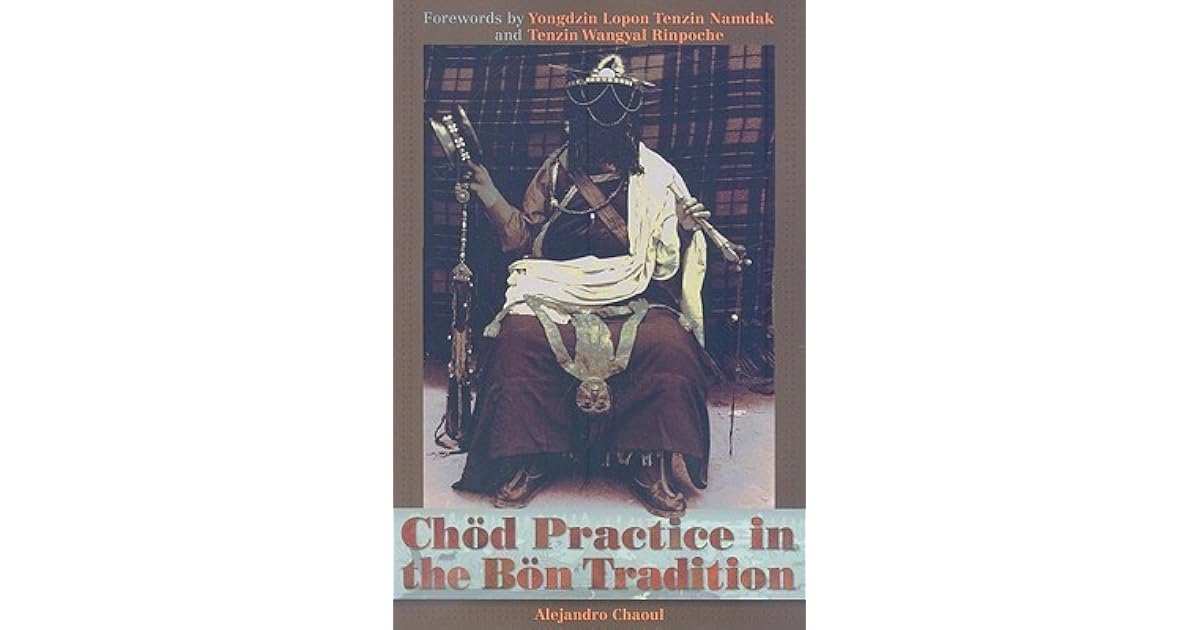 Chod Practice In The Bon Tradition by Alejandro Chaoul