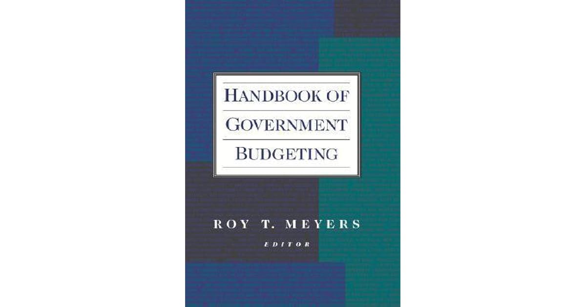 Handbook of Government Budgeting by Roy T. Meyers