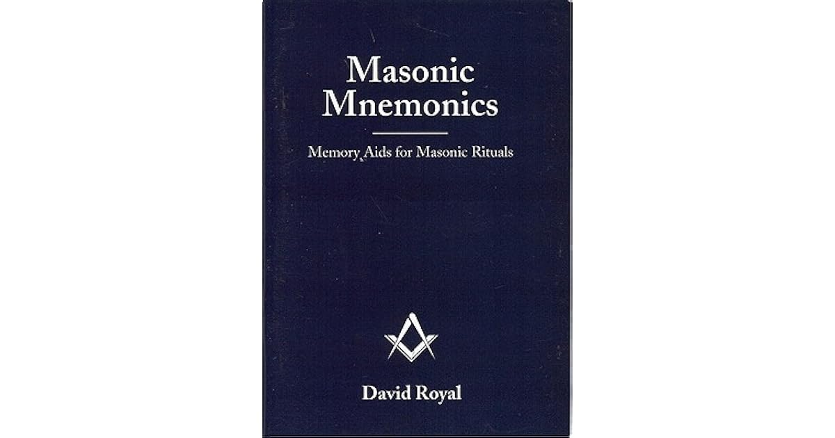 Masonic Mnemonics: Memory Aids for Masonic Rituals by David Royal