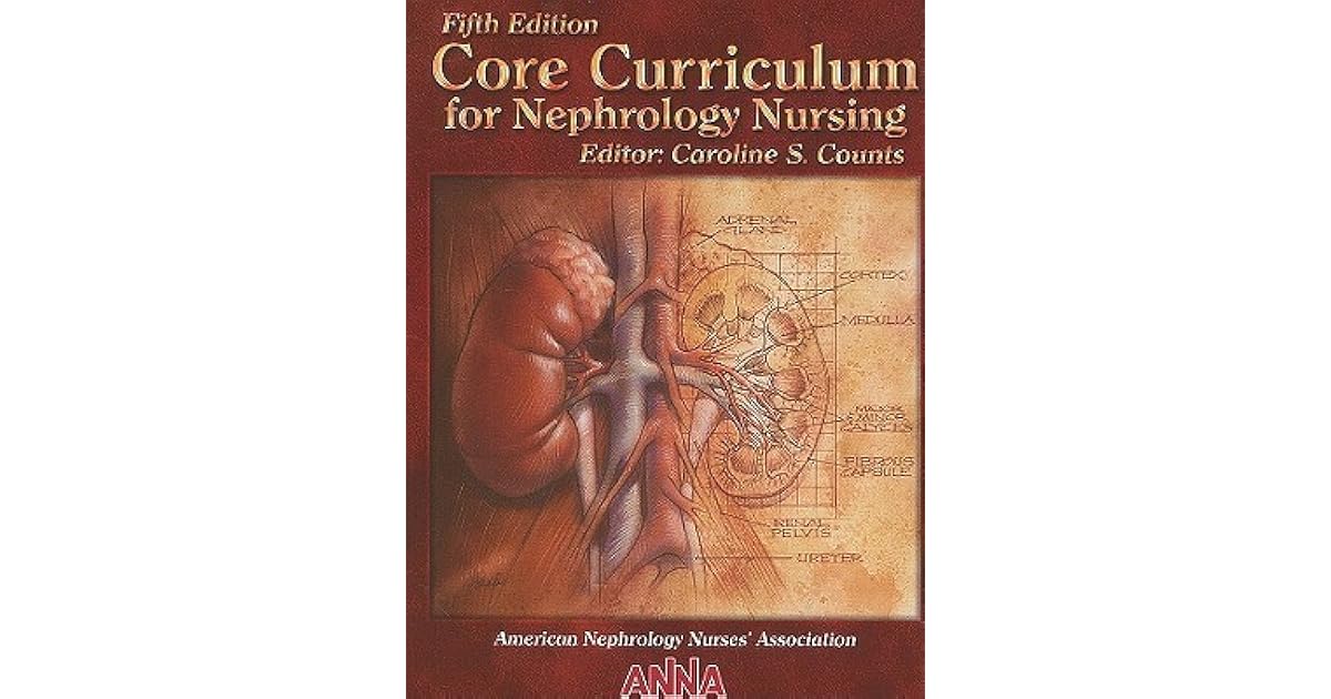 Core Curriculum for Nephrology Nursing by Caroline S. Counts